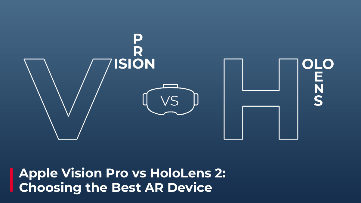 Apple Vision Pro vs HoloLens 2: Choosing the Best AR Device