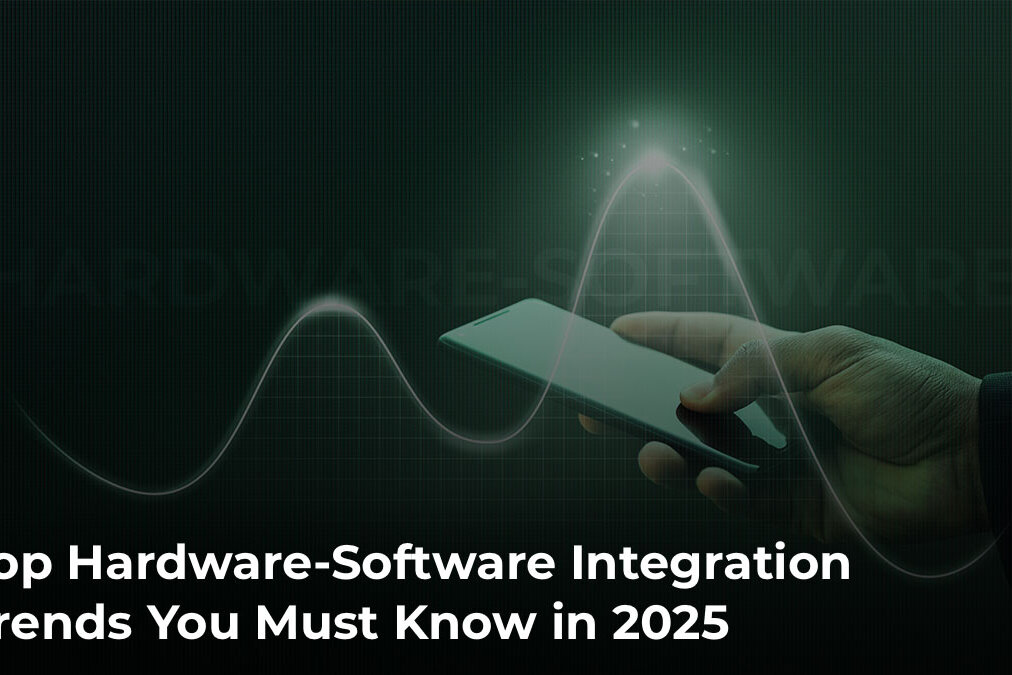 Top Hardware-Software Integration Trends You Must Know in 2025 - Zco ...